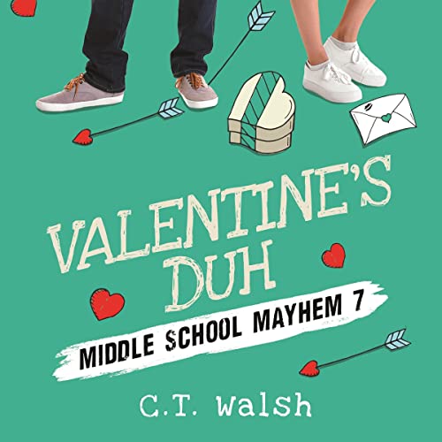 Valentine's Duh: Middle School Mayhem, Book 7 (Hörbuch-Download): C.T ...