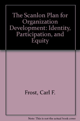 The Scanlon Plan for Organization Development: Identity, Participation ...