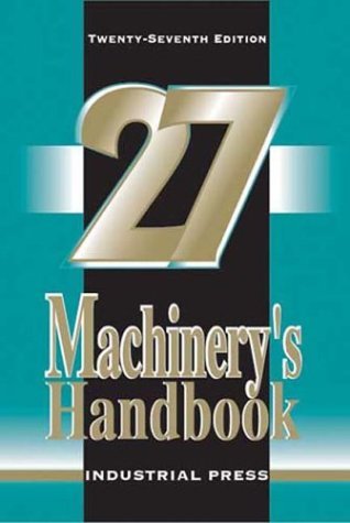 Machinery's Handbook: 27th (Seventh) Edition: unknown author ...