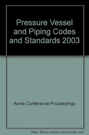 Pressure Vessel and Piping Codes and Standards: Asme Conference ...