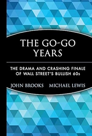 The Go-Go Years: The Drama and Crashing Finale of Wall Street's Bullish ...