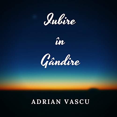 Play Iubire în Gândire by Adrian Vascu on Amazon Music