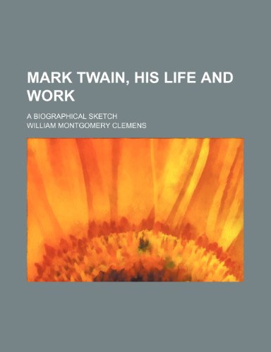 『Mark Twain, His Life and Work; A Biographical - 読書メーター