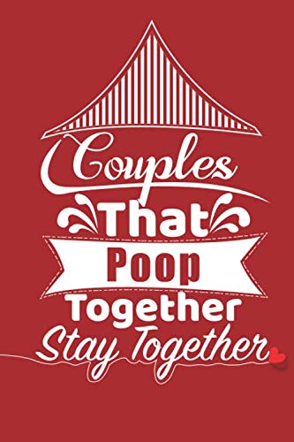 Couples That Poop Together Stay Together: journal notebook best gift ...