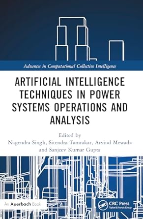 Artificial Intelligence Techniques in Power Systems Operations and Analysis (Advances in ...