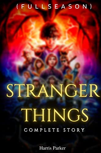 Stranger Things Complete Story - Kindle edition by Harris Parker ...