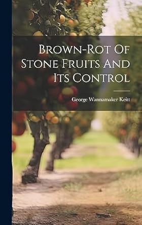 Amazon | Brown-rot Of Stone Fruits And Its Control | Keitt, George ...