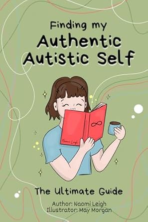 Finding My Authentic Autistic Self: The Ultimate Guide: Amazon.co.uk ...