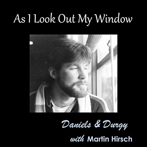 As I Look Out My Window (with Martin Hirsch) by Daniels & Durgy on ...