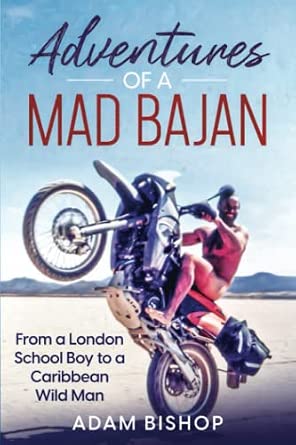 Adventures OF A MAD BAJAN: From a London School Boy to a Caribbean Wild ...