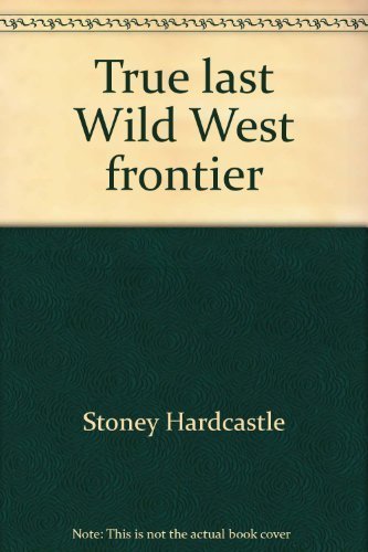 True last Wild West frontier: The Indian Territory : blazing guns, wild ...