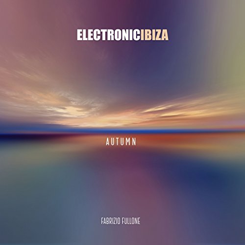 Amazon.com: Electronic Ibiza - Autumn : Fabrizio Fullone: Digital Music