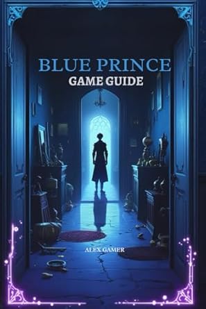 BLUE PRINCE GAME GUIDE: Amazon.co.uk: Gamer, Alex: 9798316981854: Books
