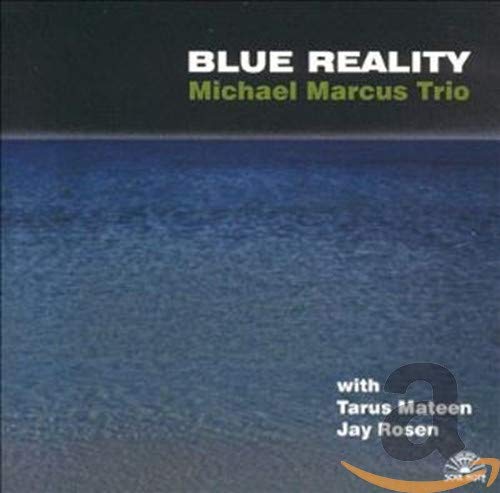 Michael Marcus, Michael Marcus, Tarus Mateen, Jay Rosen - Blue Reality ...