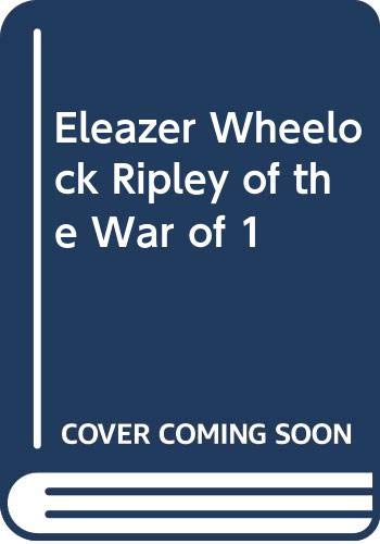 Eleazer Wheelock Ripley of the War of 1 : Amazon.es: Libros
