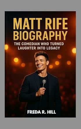 Amazon.com: MATT RIFE BIOGRAPHY : THE COMEDIAN WHO TURNED LAUGHTER INTO ...