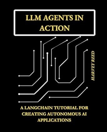 LLM Agents in Action: A LangChain Tutorial for Creating Autonomous AI ...