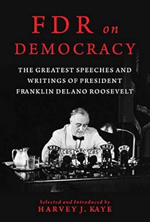 FDR on Democracy: The Greatest Speeches and Writings of President ...