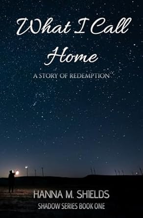 Amazon.com: What I Call Home: A Story Of Redemption (The Shadow Series ...