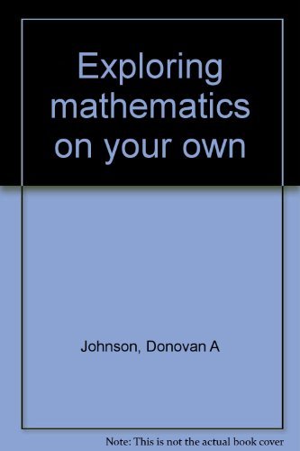 Exploring Mathematics on Your Own: Donovan A. Johnson, William H. Glenn ...
