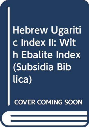 Hebrew Ugaritic Index II. with an Eblaite Index to the Writings of ...