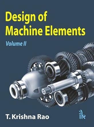 Design of Machine Elements: T Krishna Rao: 9789380026633: Amazon.com: Books