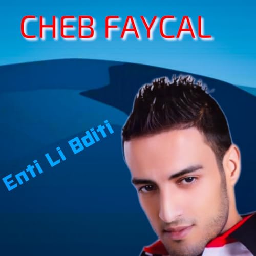 Play Enti Li Bditi by Cheb Fayçal on Amazon Music