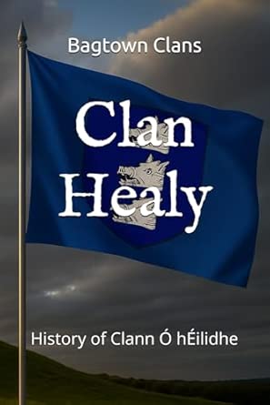 Clan Healy: History of Clann Ó hÉilidhe (The Irish Clans): Amazon.co.uk ...
