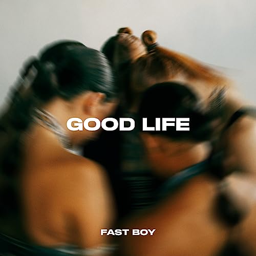 Play Good Life by Fast Boy on Amazon Music