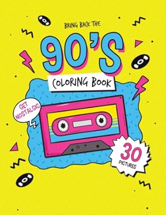 Bring Back The 90's Coloring Book For Kids & Adults: 30 Nostalgic ...