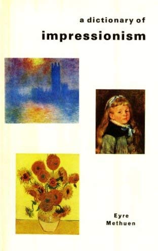 Dictionary of Impressionism: Methuen, Eyre: 9780413382801: Amazon.com ...