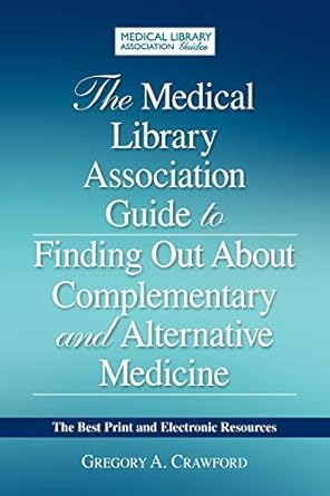 The Medical Library Association Guide to Finding Out About ...