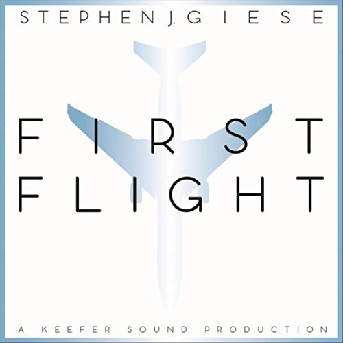 Amazon.com: First Flight : Stephen J Giese: Digital Music