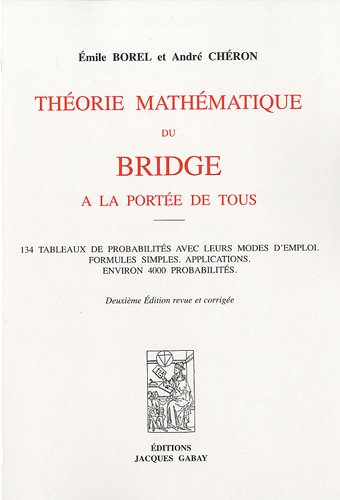 THEORIE MATHEMATIQUE DU BRIDGE A LA PORTEE DE TOUS: BOREL/CHERON ...