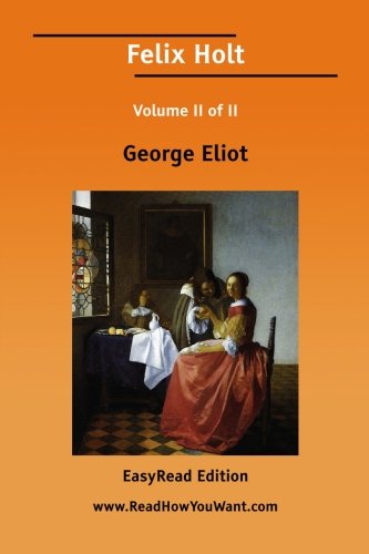 Amazon.com: Felix Holt: Easyread Edition: 9781425062217: Eliot, George ...