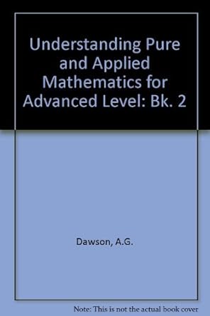 Understanding Pure and Applied Mathematics for Advanced Level: Bk. 2 ...