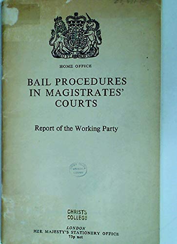 Bail procedures in magistrates' courts;: Report of the working party ...