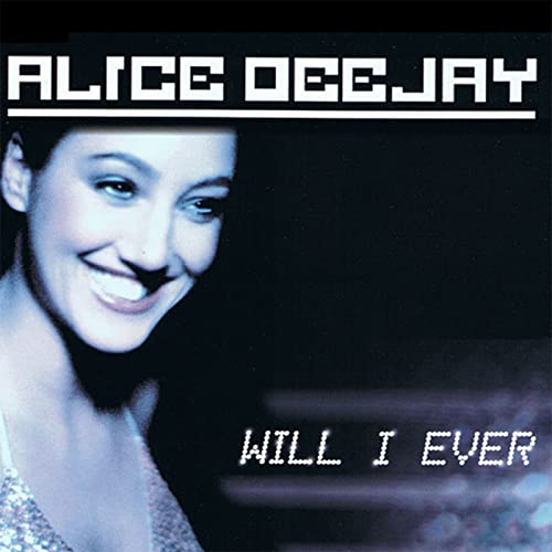 Play Will I Ever by Alice Deejay on Amazon Music