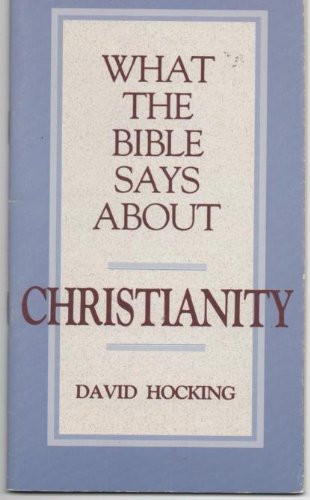 What the Bible Says about Christianity: Hocking, David: 9780880701945 ...
