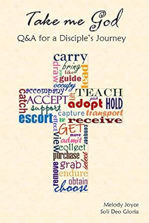 Take me God: Q&A for a Disciple's Journey eBook : Joyce, Melody: Amazon ...