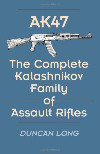 Ak47: The Complete Kalashnikov Family of Assault Rifles: Long, Duncan ...