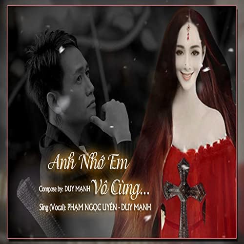 Play Anh Nho Em Vo Cung by Duy Manh & Pham Ngoc Uyen on Amazon Music