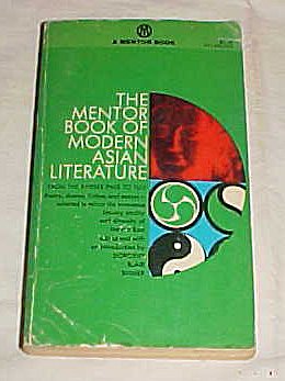 The Mentor Book of Modern Asian Literature, From the Kyber Pass to Fuji ...