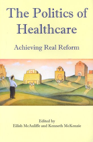 The Politics of Healthcare: Achieving Real Reform: 9781905785216 ...