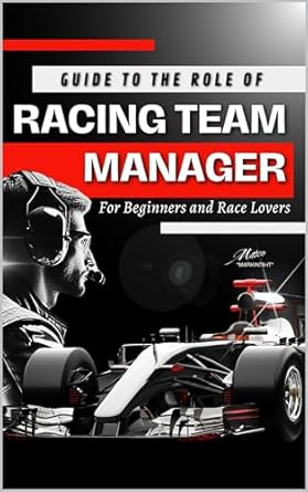 Amazon.com: Guide to the Role of Racing Team Manager: For Beginners and ...