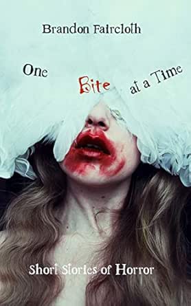 Amazon.com: One Bite at a Time: Short Stories of Horror eBook ...