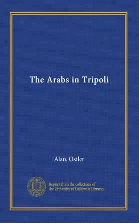 The Arabs in Tripoli: Ostler, Alan.: Amazon.com: Books