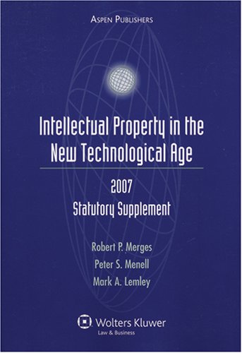 Intellectual Property in the New Technological Age: 2007 Statutory ...