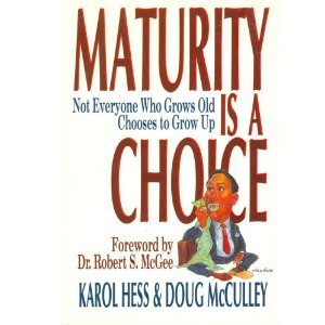 Maturity is a Choice: Hess, Karol, McCulley, Doug: 9780899006796 ...