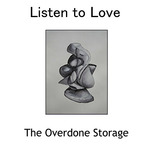 Play Listen to Love by The Overdone Storage on Amazon Music